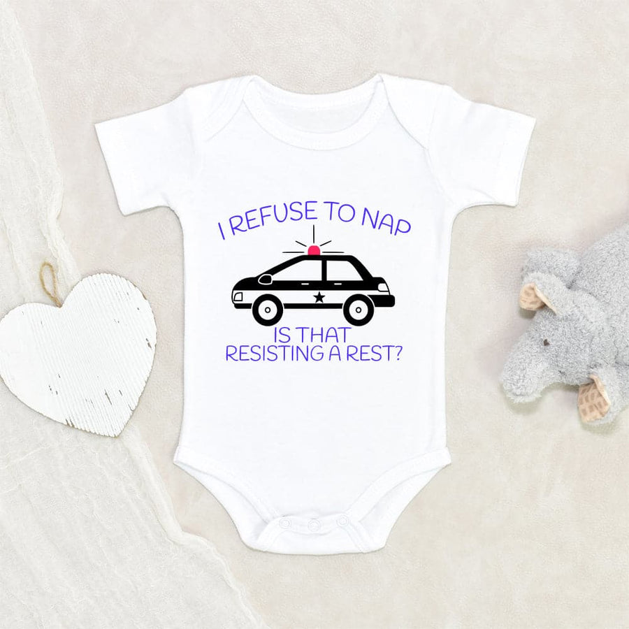 Funny Police Baby Onesie - Police Baby Onesie - I Refuse To Nap Is Tha